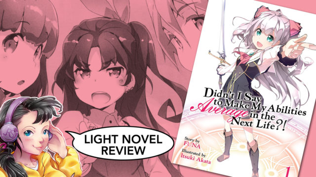 Didn't I Say to Make My Abilities Average in the Next Life?! Volume 1 Light Novel Review ...